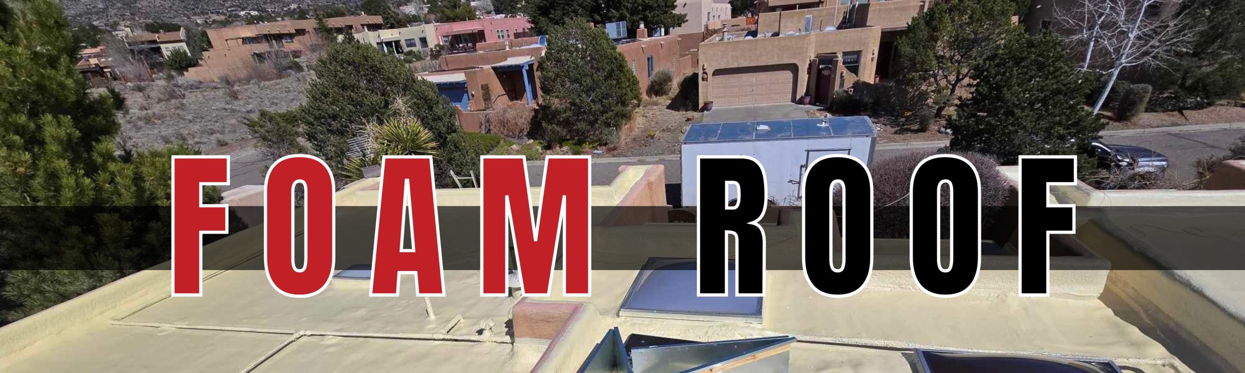 Foam Roof - 99 Restoration | Roofers Albuquerque